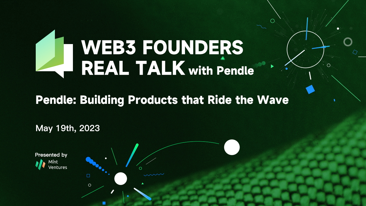 WEB3 Founders Real Talk EP06 Recap: Pendle: Building Products that Ride the Wave - Mint Ventures