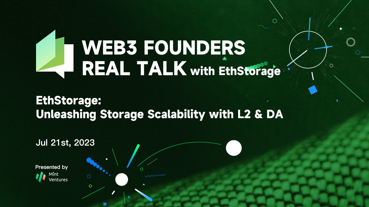 WEB3 Founders Real Talk EP09：EthStorage：扩容以太坊生态的存储性能 - Mint Ventures