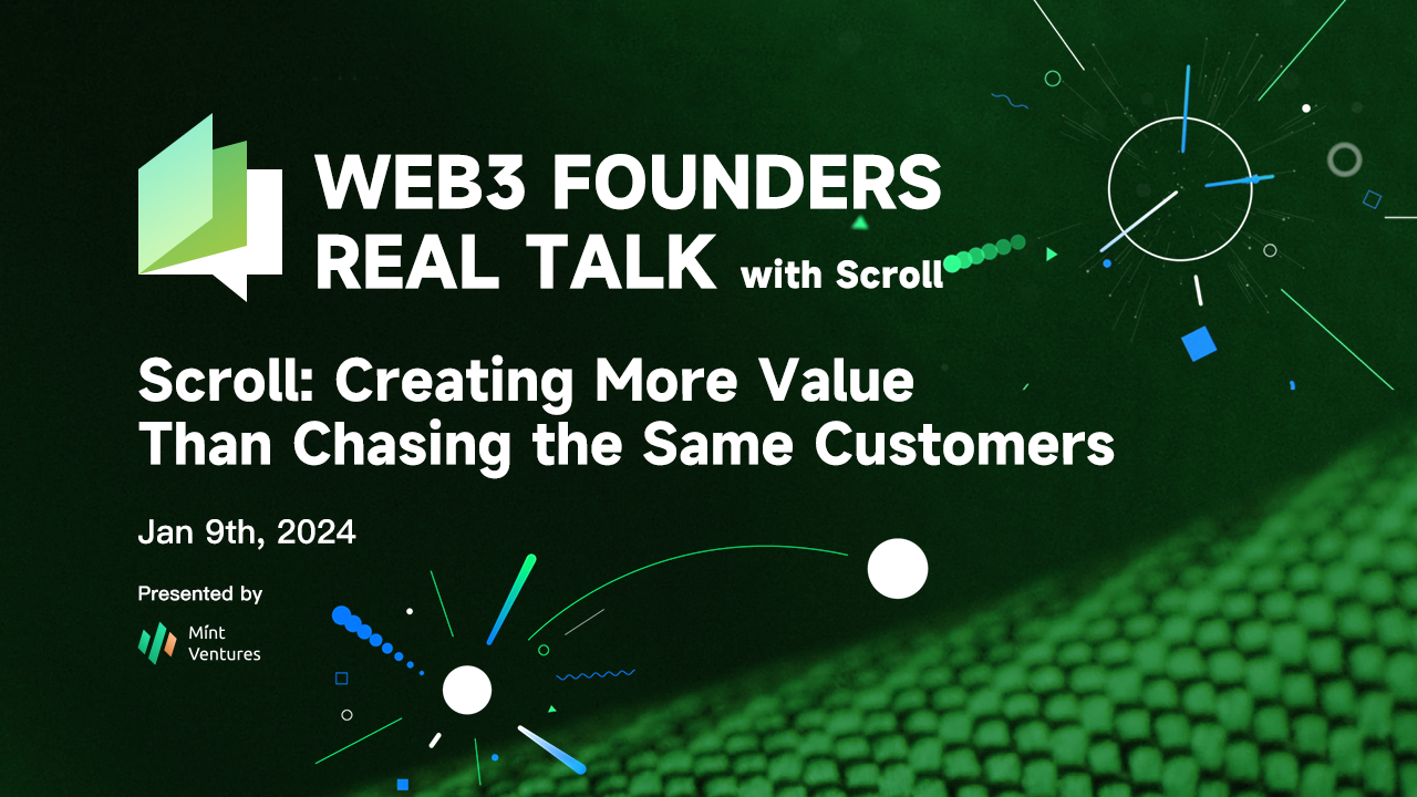 WEB3 Founders Real Talk EP11 Scroll：创造更多价值，超越客群竞争 - Mint Ventures